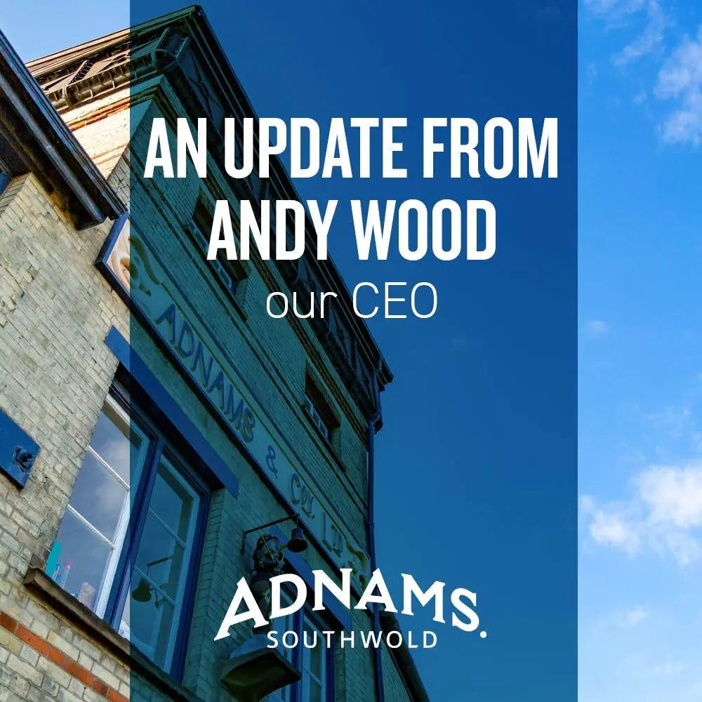 Update from Adnams CEO, Andy Wood 3/6/2020 - Adnams PLC